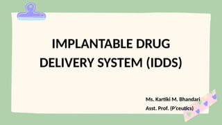 Implantable Drug Delivery System, Unit-II, BP704T: NDDS, Sem-VII, Final ...