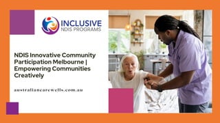 NDIS Innovative Community Participation Melbourne | Empowering ...