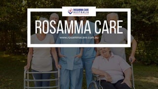NDIS service providers Melbourne | Rosamma Care | PPTX