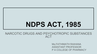 NARCOTIC AND PSYCHOTROPIC SUBSTANCES ACT, 1985 | PPTX