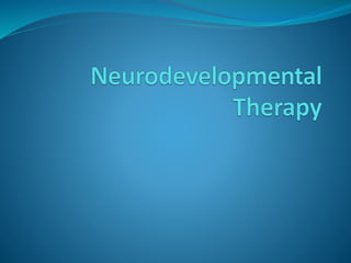 neurodevelopmental therapy (NDT)1233pptx | PPTX