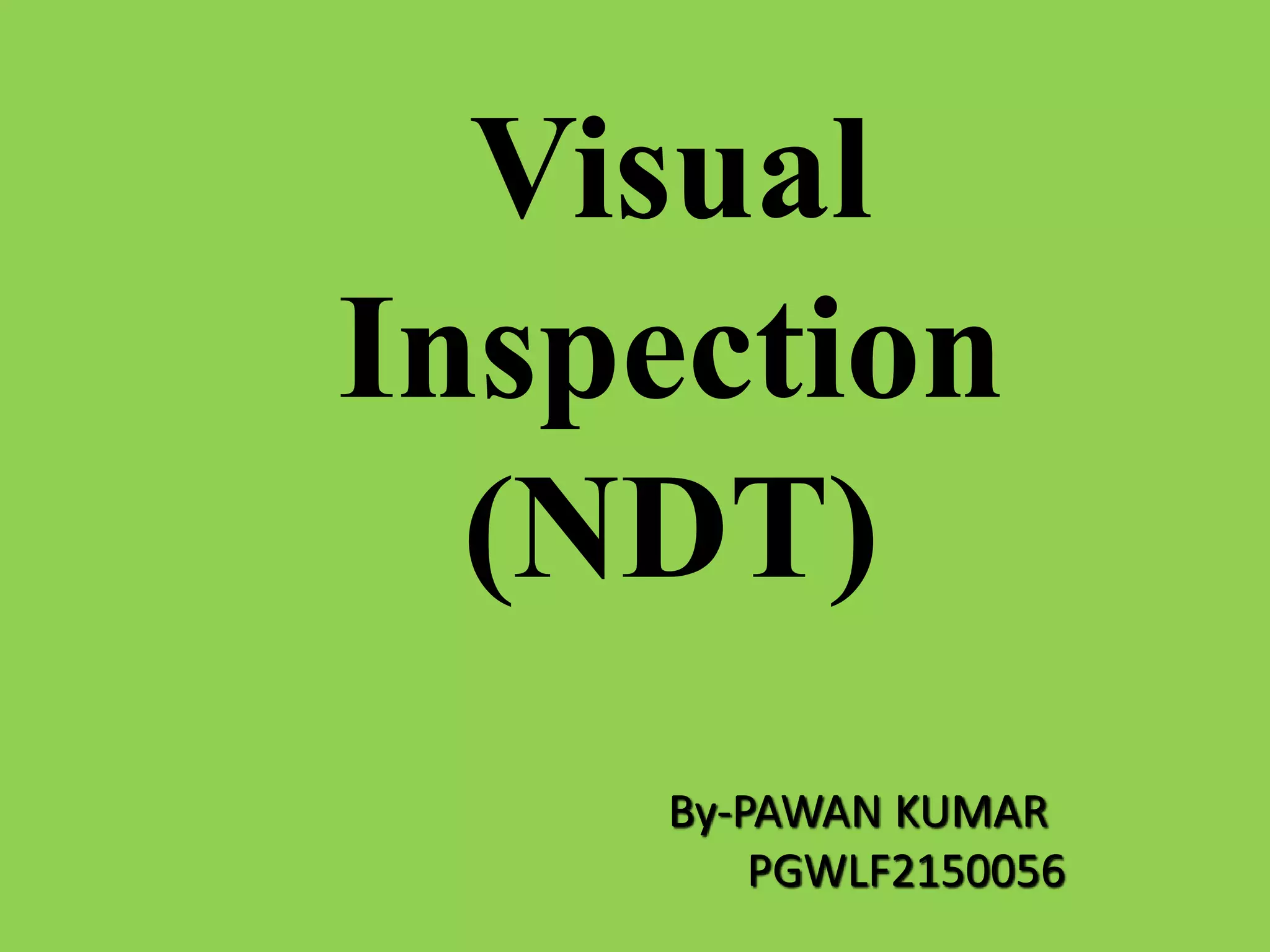 Ndt visual inspection | PPTX