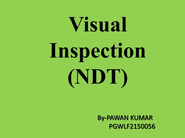 Ndt visual inspection | PPTX | Medical Tests | Medical Health