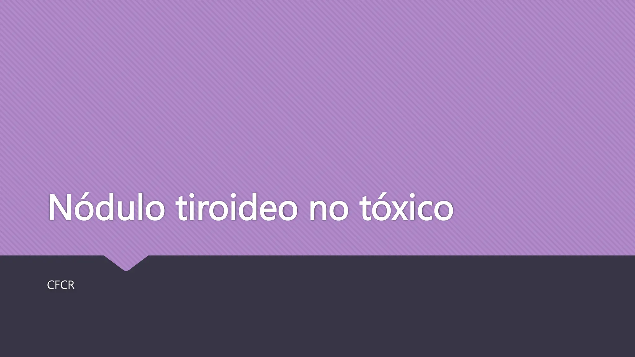 Nódulo tiroideo no tóxico.pptx