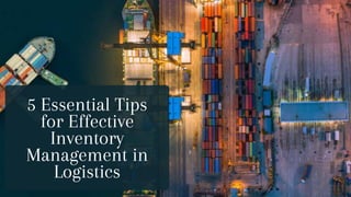 Neal Elbaum's 5 Essential Tips for Effective Inventory Management in Logistics | PPT