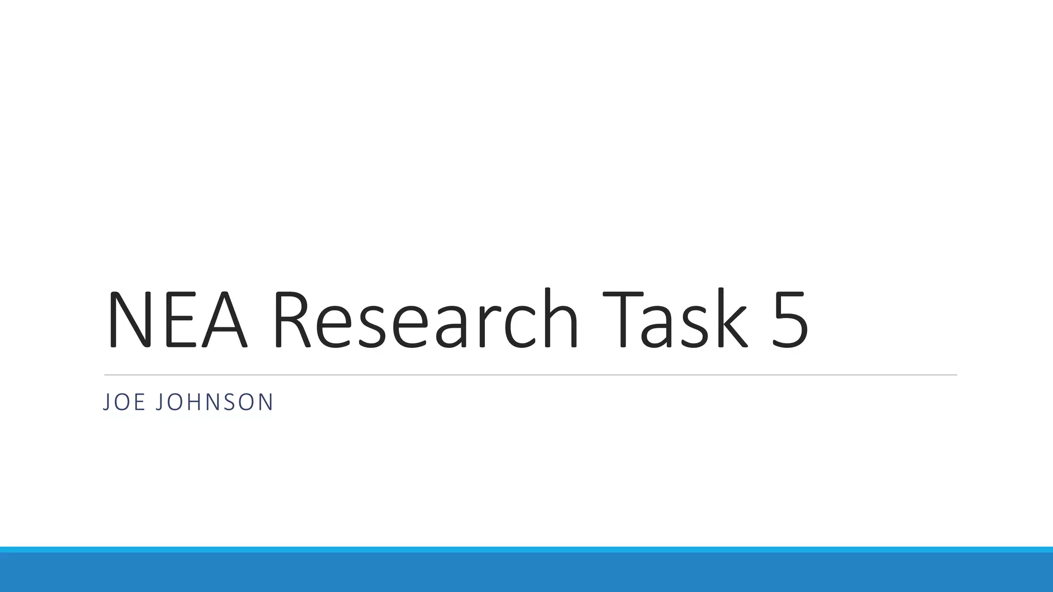 Nea research task 5 | PPTX