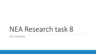 Nea research task 8 | PPT
