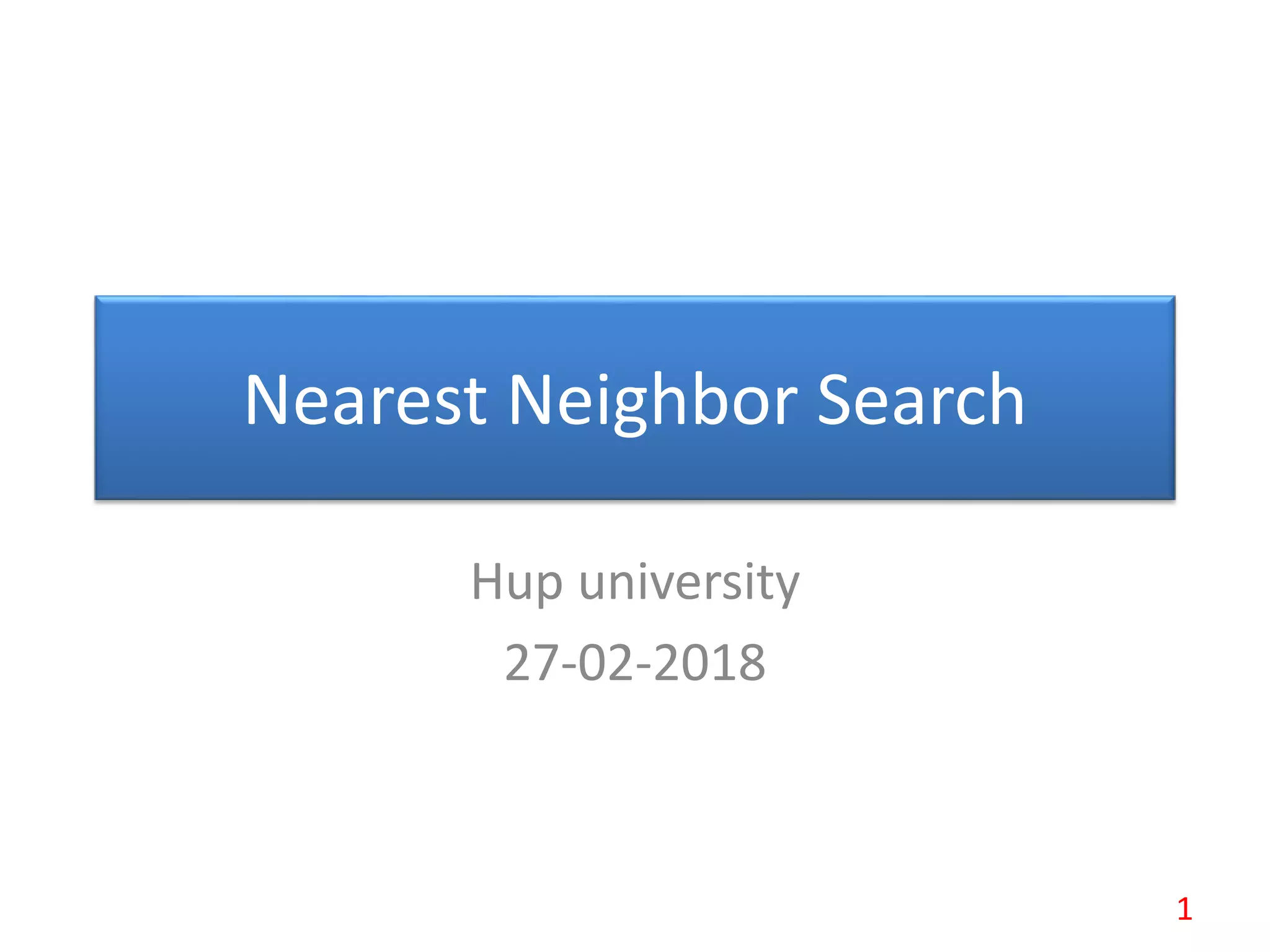 Nearest neighbor search | PPTX