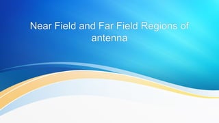 Near Field and Far Field Regions of antenna.pptx