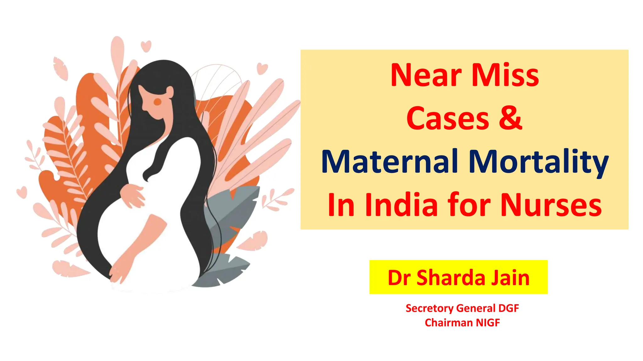 Near Miss Cases & Maternal Mortality In India for Nurses : Dr Sharda ...