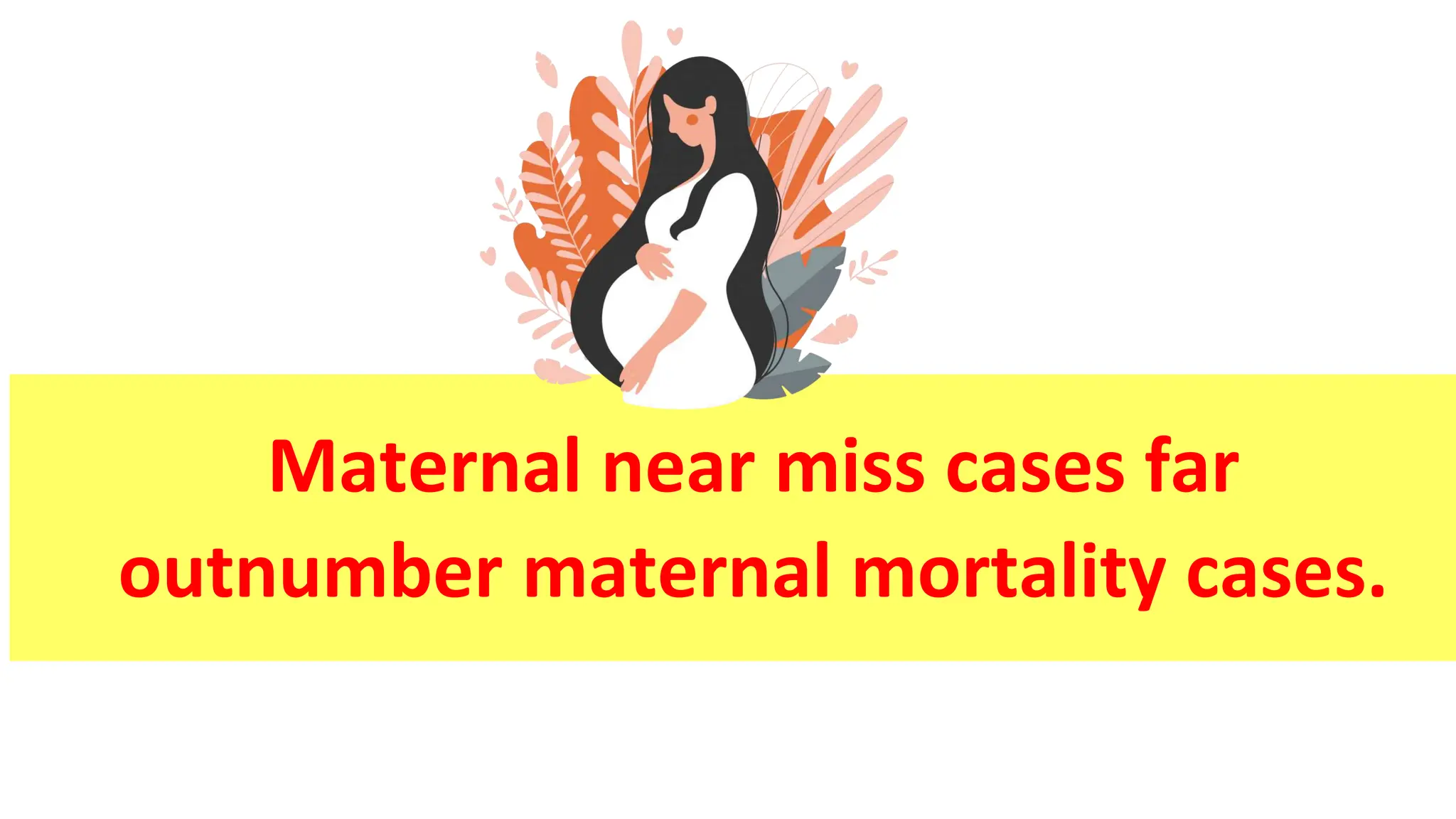 Near Miss Cases & Maternal Mortality In India for Nurses : Dr Sharda ...