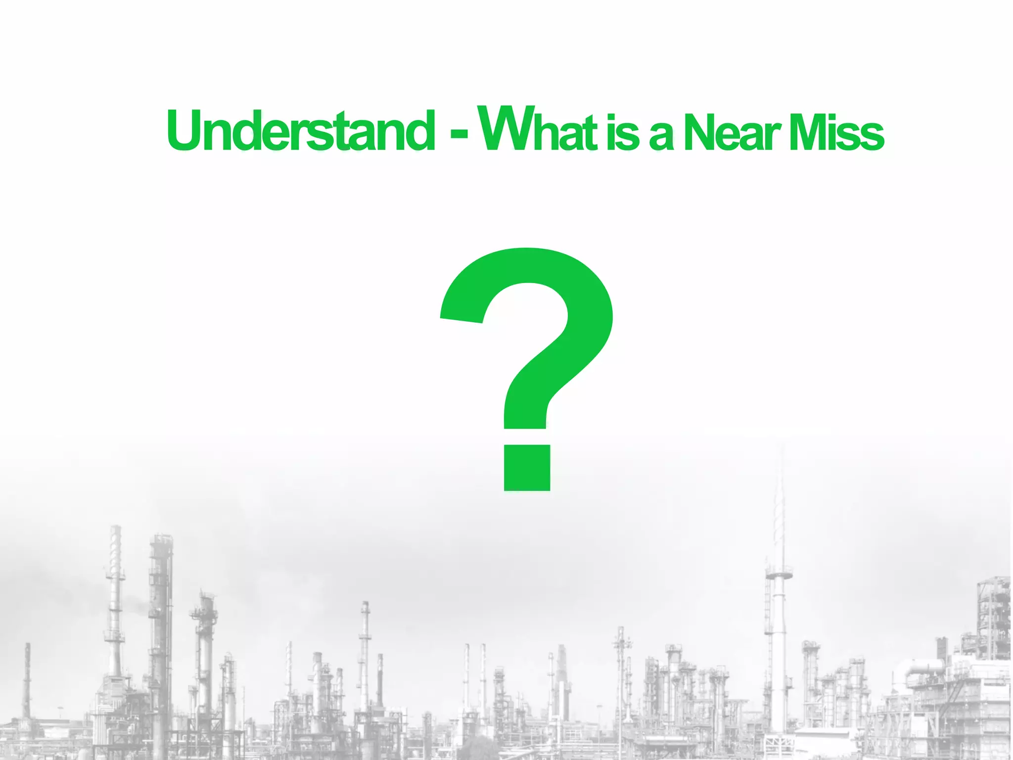 Near miss awareness for Petroleum Oil Refinery | PDF