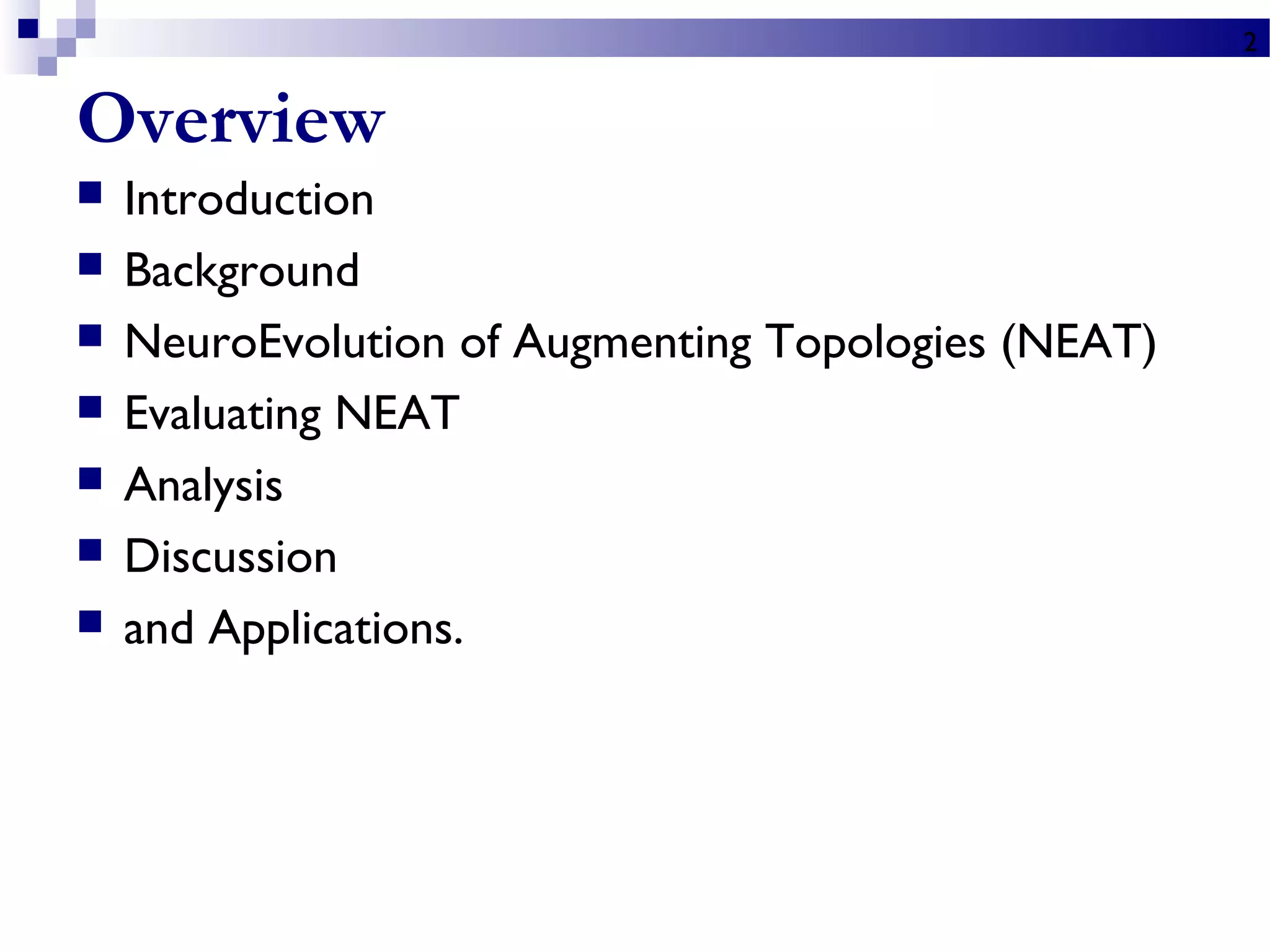 Evolving Neural Networks through Augmenting Topologies NEAT | PPT