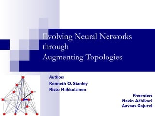 Evolving Neural Networks through Augmenting Topologies NEAT | PPT