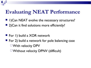 Evolving Neural Networks through Augmenting Topologies NEAT | PPT
