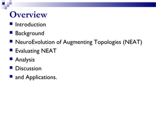 Evolving Neural Networks through Augmenting Topologies NEAT | PPT