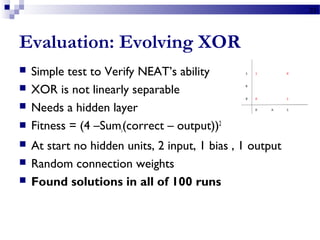 Evolving Neural Networks through Augmenting Topologies NEAT | PPT