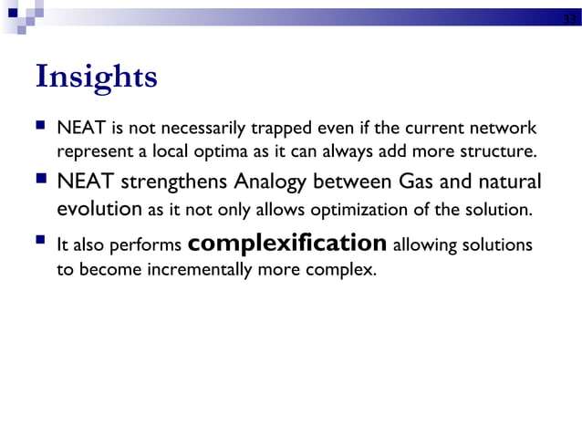Evolving Neural Networks through Augmenting Topologies NEAT | PPT