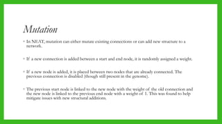 NEAT: Neuroevolution of Augmenting Topologies | PPTX