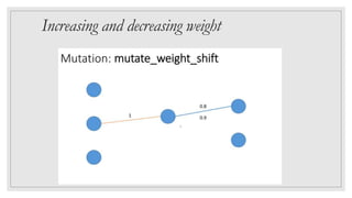 NEAT: Neuroevolution of Augmenting Topologies | PPTX