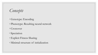NEAT: Neuroevolution of Augmenting Topologies | PPTX