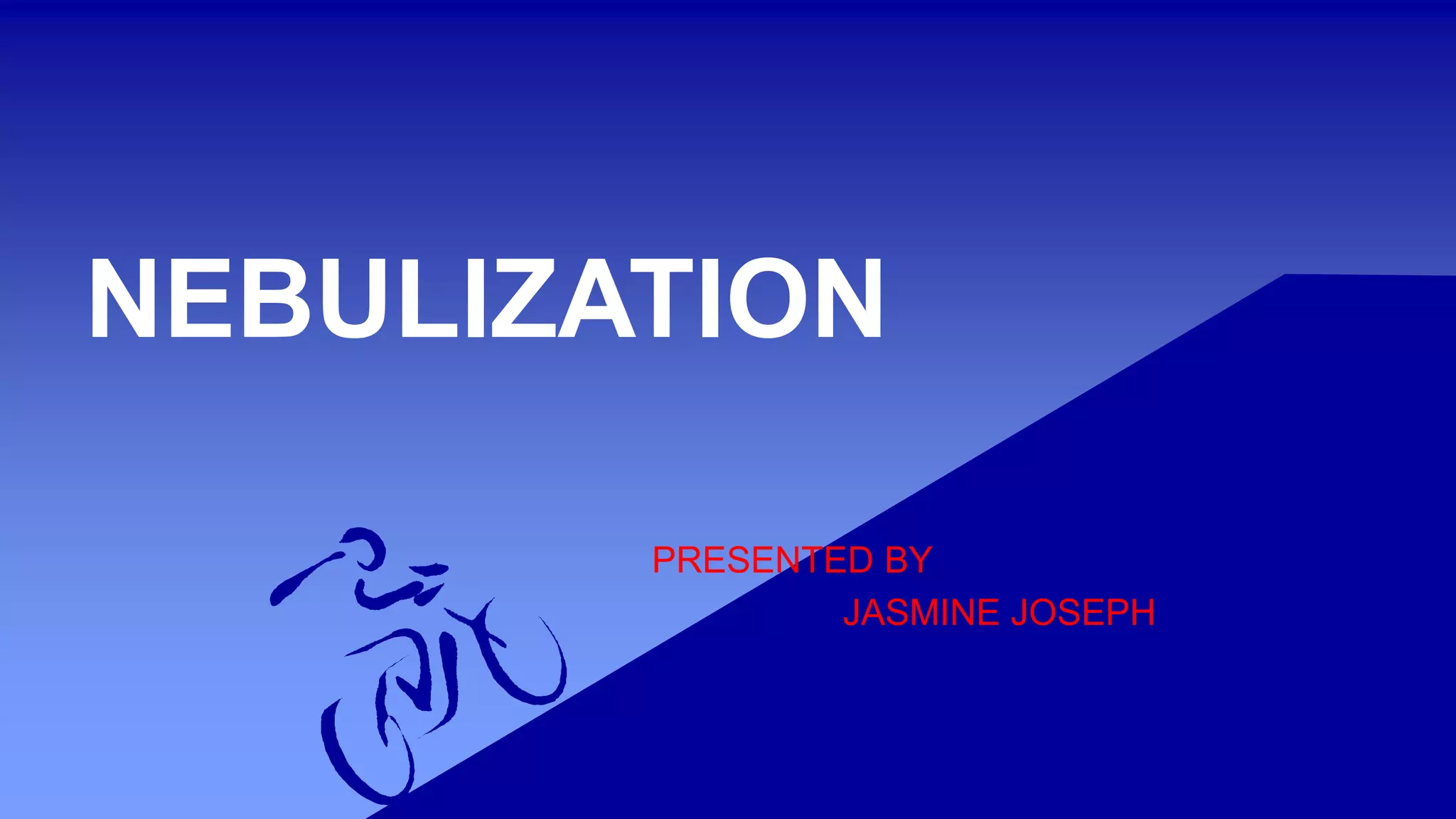 Nebulization ppt by jasmin joseph | PPT