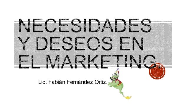 Necesidades y deseos en el marketing