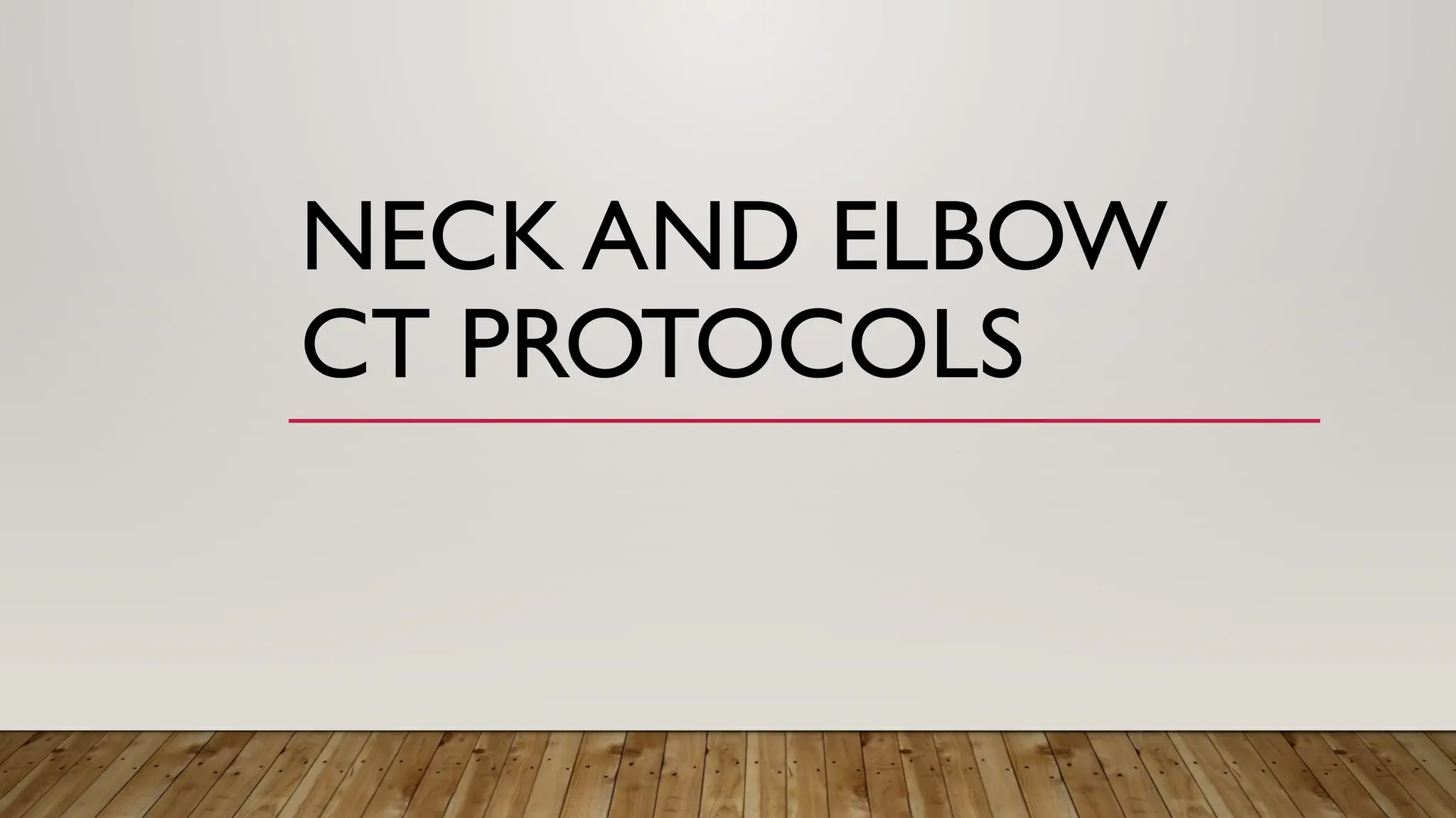 NECK AND ELBOW CT PROTOCOLS group 10.pptx