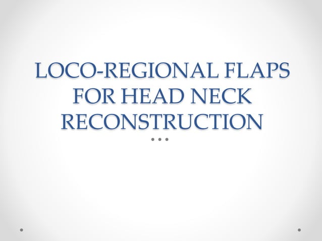 Neck dissection & local flap IN HNSCC | PPT