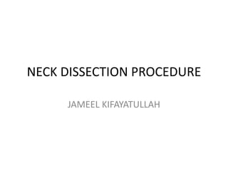 Neck dissection procedure | PPTX