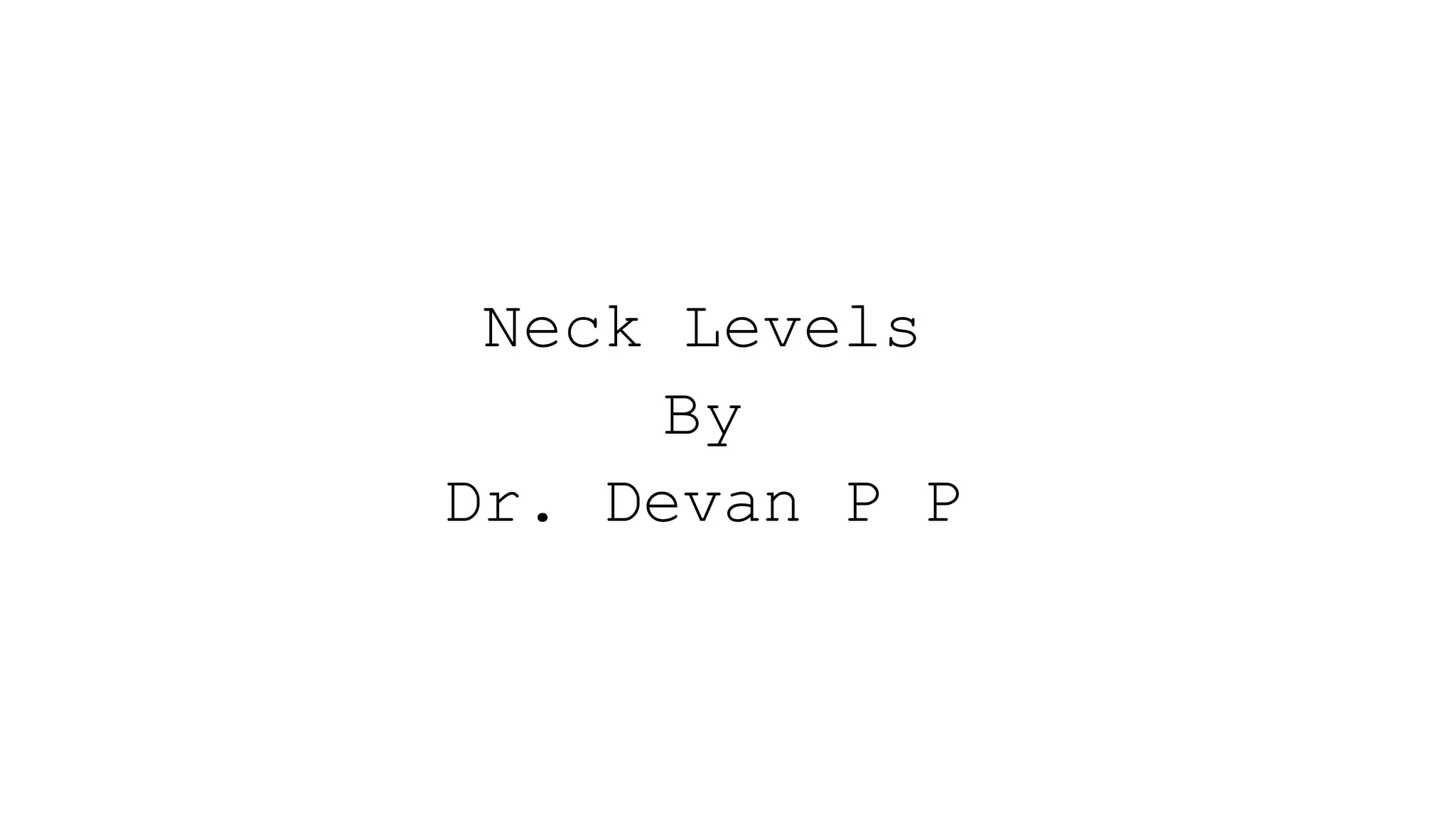 Neck Levels.. a presentation of the various Neck Levels | PPTX