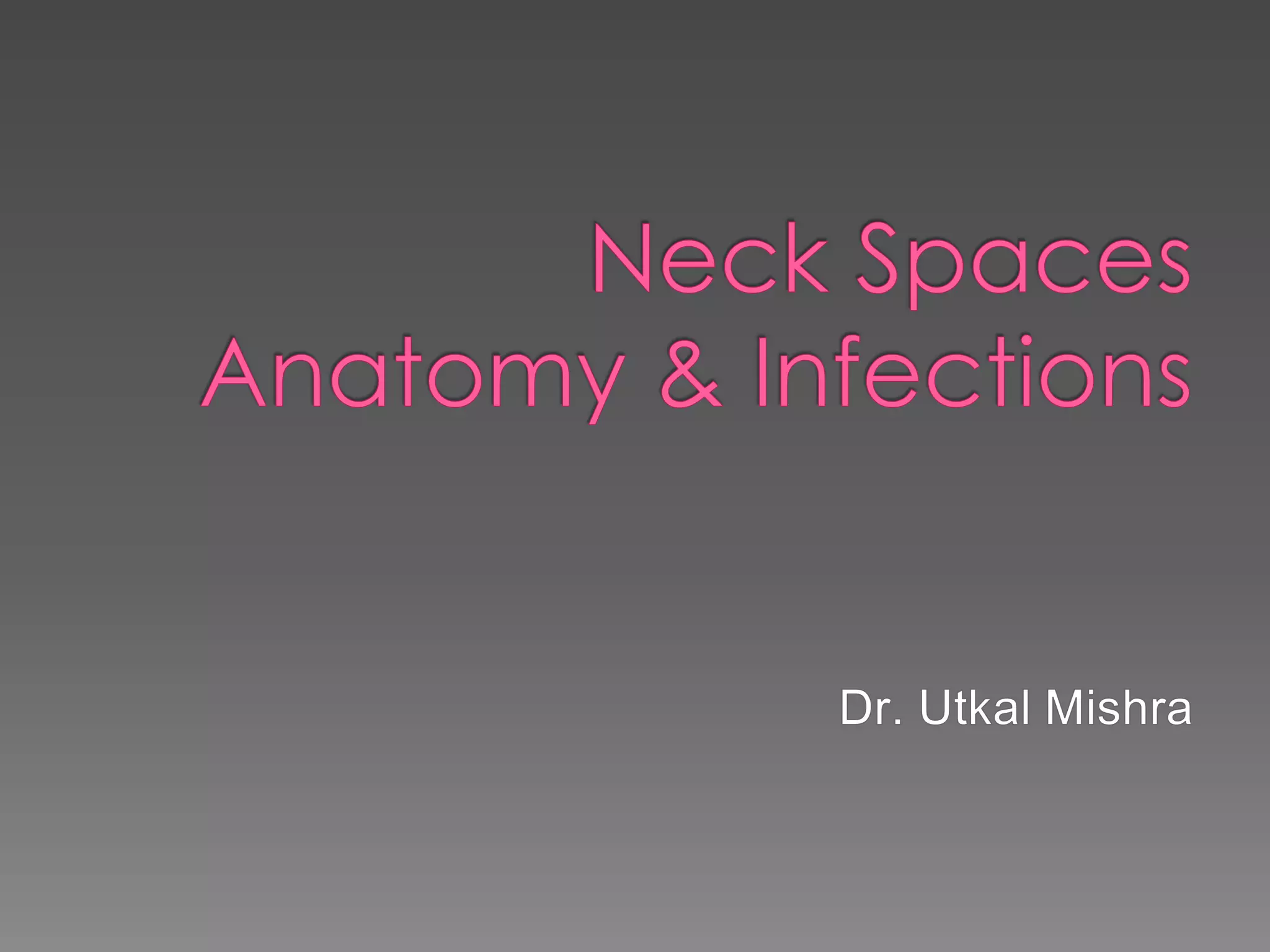Anatomy of Neck spaces & Infections | PPSX