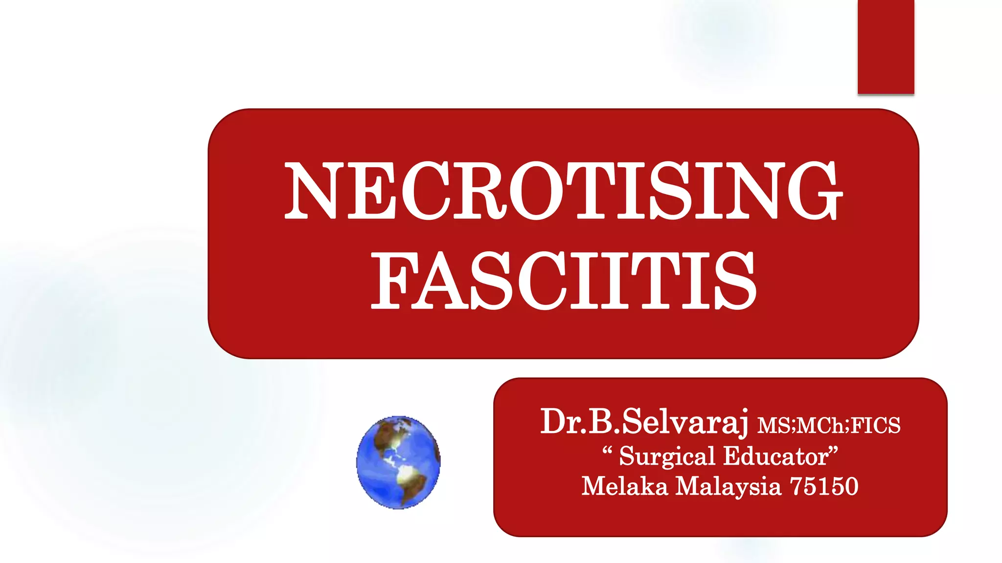 NECROTISING FASCIITIS- The flesh eating infection | PPTX