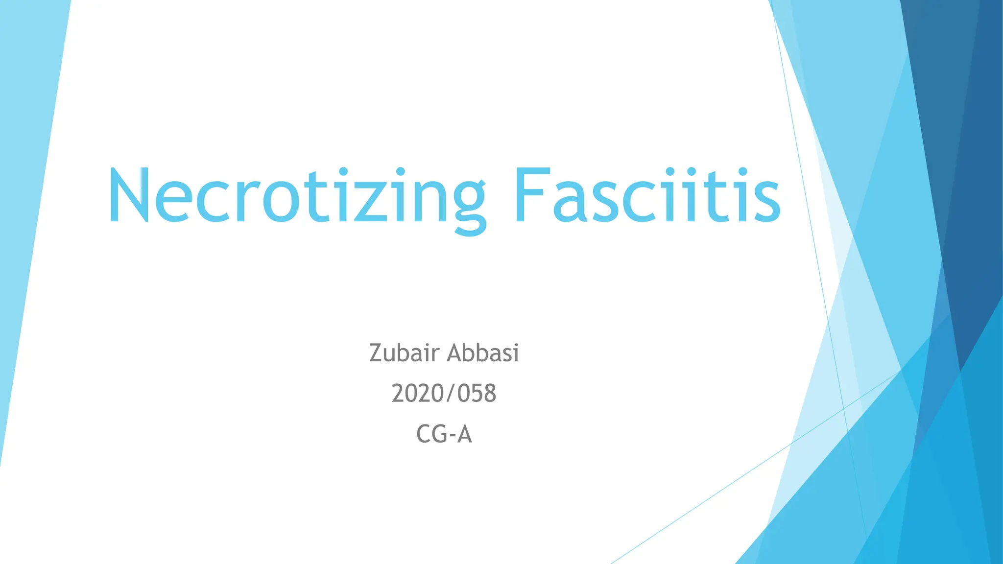 Necrotizing Fasciitis ppt by Dr Ahmed Zubair Abbasi.pptx