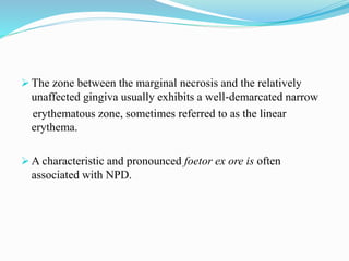 Necrotizing periodontal diseases by Dr Rinky Tripathi pg 2nd year ...