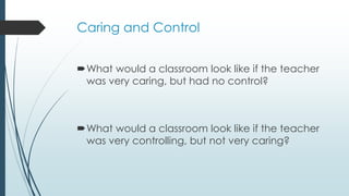 Standard 5 – Creates a positive classroom learning environment | PPT