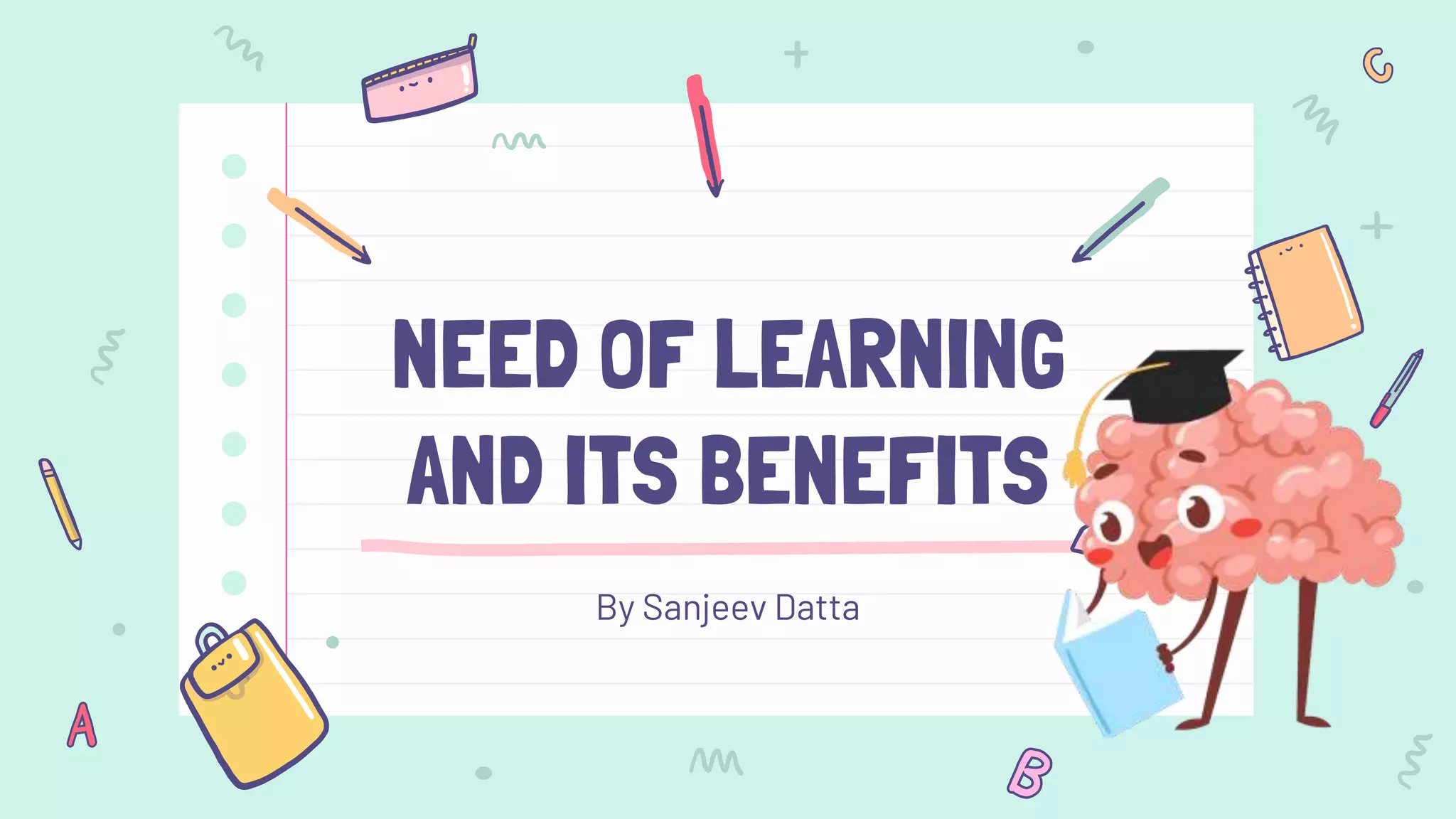 Need of Learning and its Benefits | PPTX