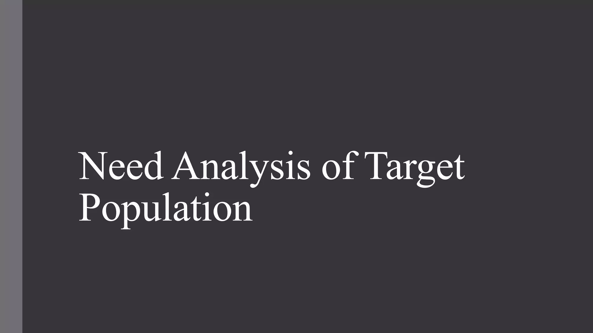 Need analysis of target population | PPTX
