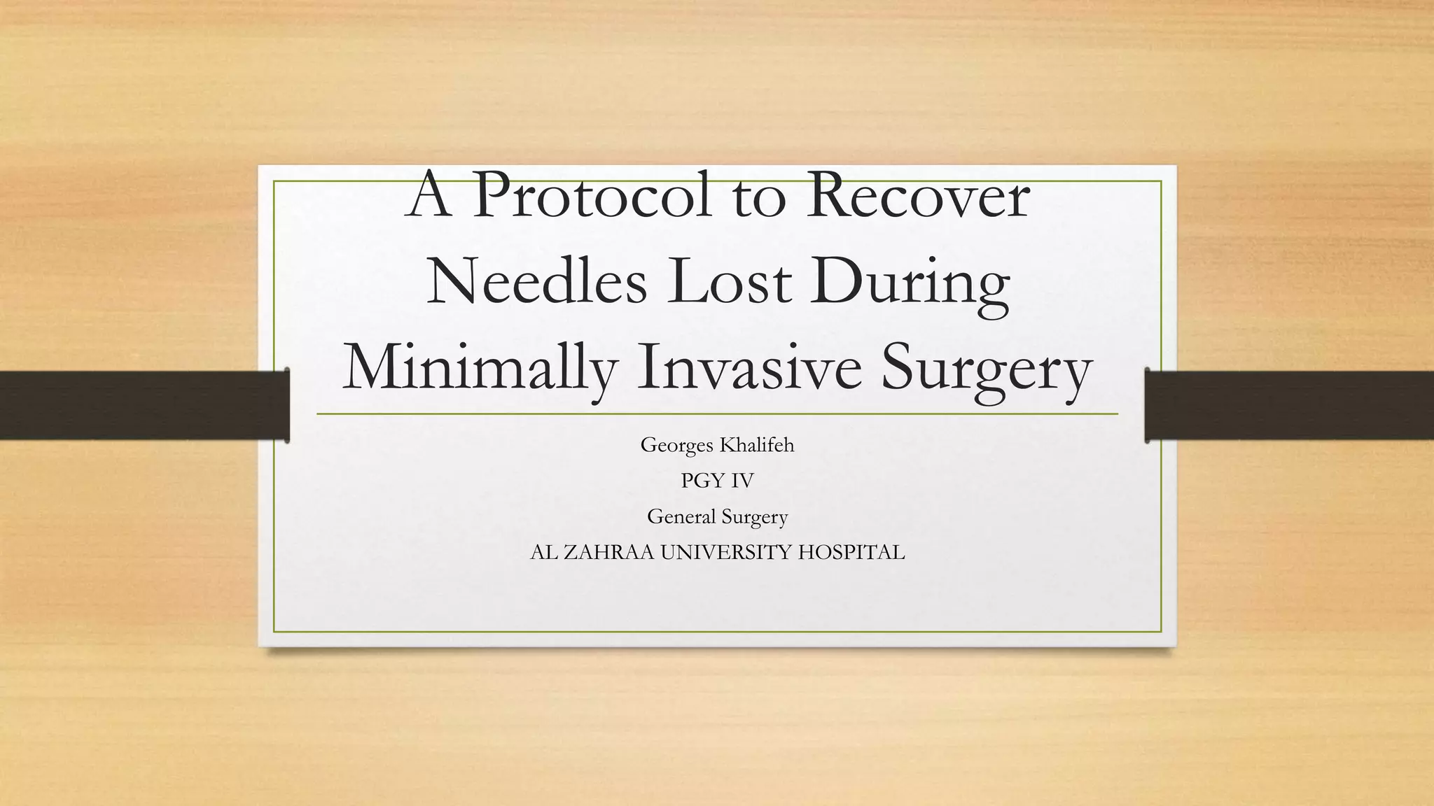A protocol to recover Needles lost during minimally invasive surgery | PPTX