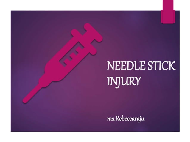 Needle stick injury | PPTX | Death, Injury, or Military Conflict ...