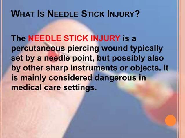 Needle stick injury | PPTX | Infectious Diseases | Diseases and Conditions