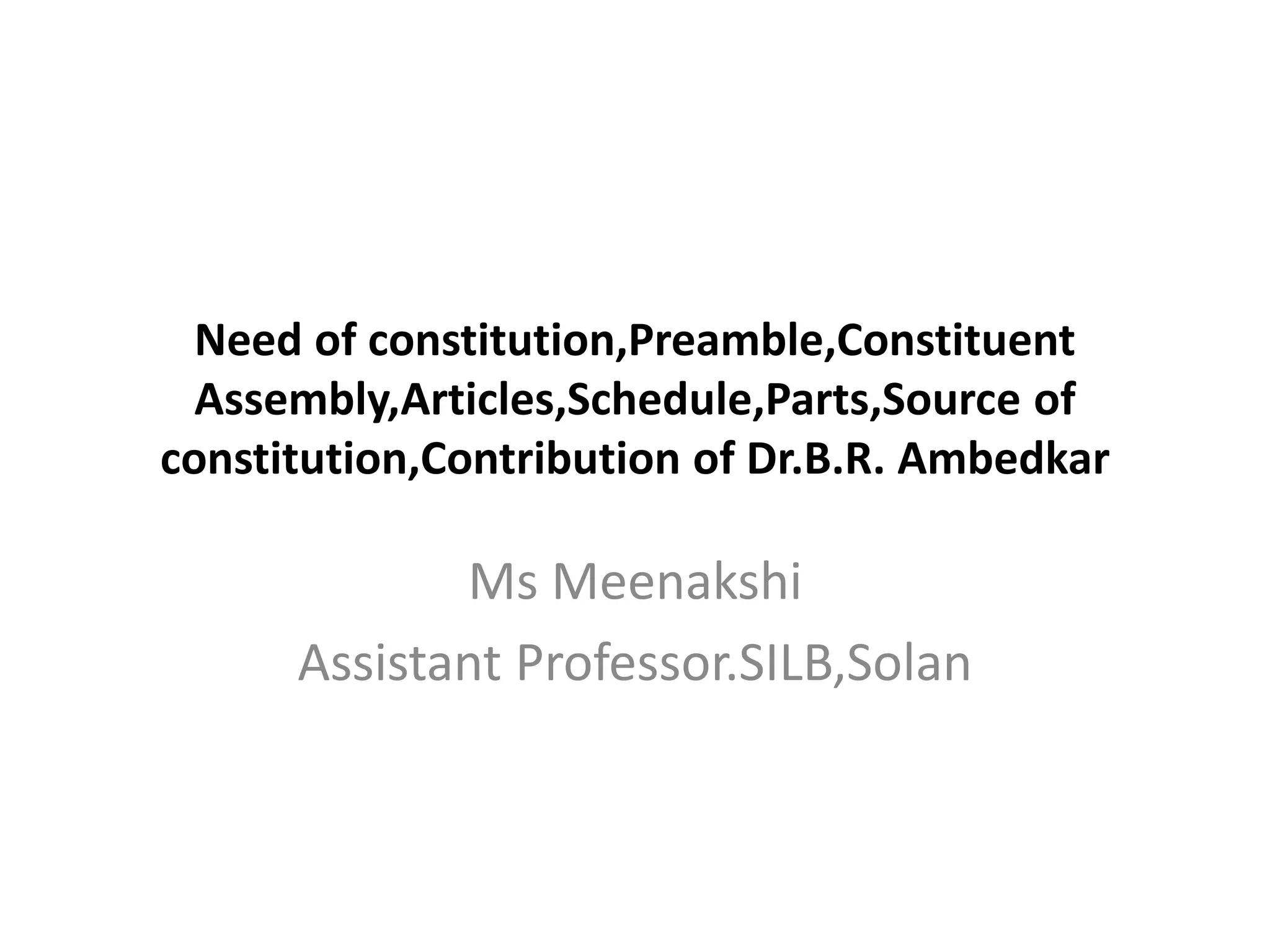 Need of constitution,preamble,constituent assembly,articles,schedule,parts,source of ...
