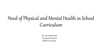 Need of Physical and Mental Health in School Curiculum.pptx