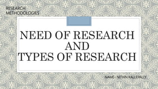 Need of research and types of research | PPTX