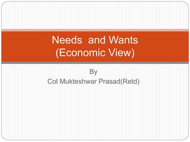 Needs and wants(Economic View) | PPTX