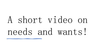 Needs and wants ppt | PPTX
