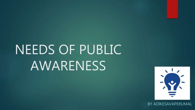 NEEDS OF PUBLIC AWARENESS.pptx | Environment | Science
