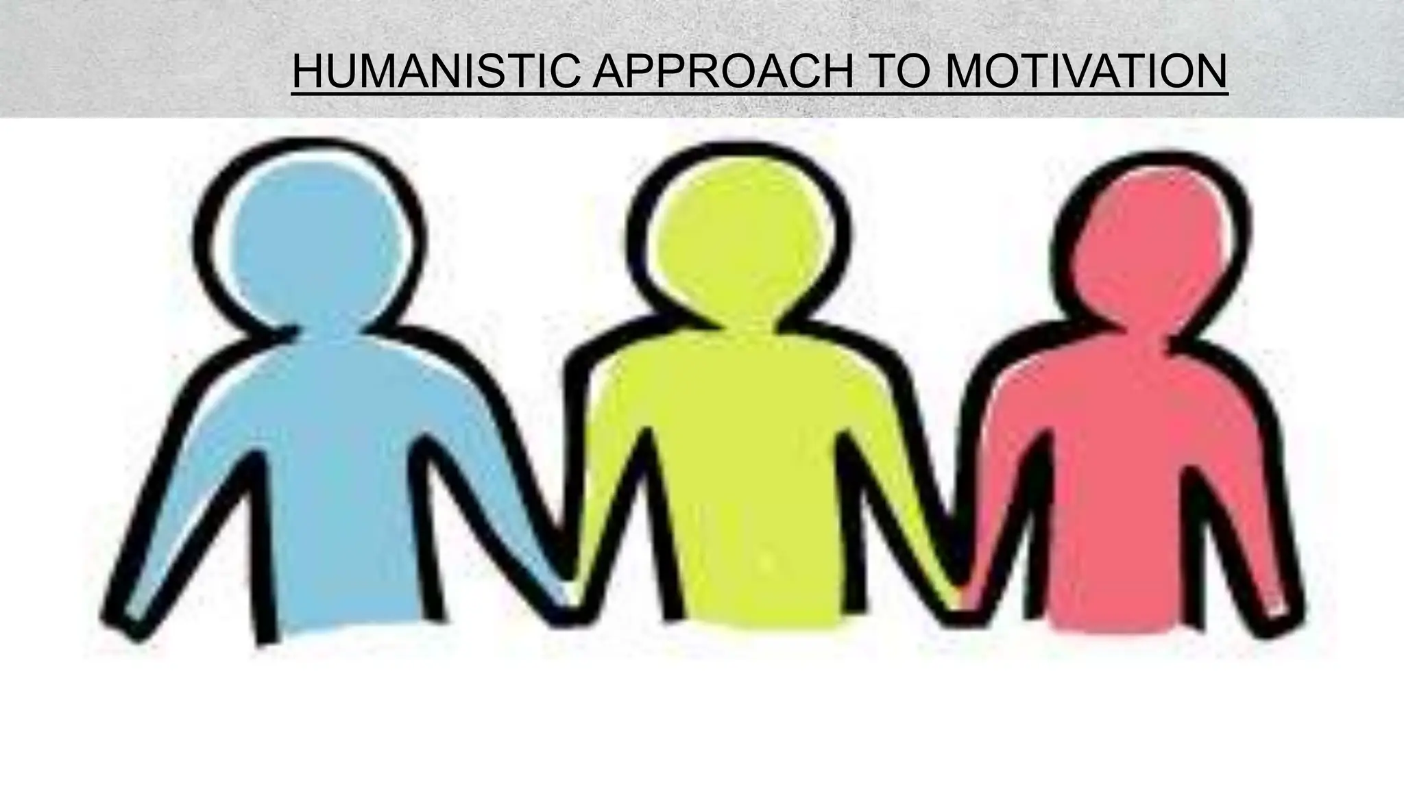 Humanistic approach to motivation.:Maslow's Hierachy | PPTX