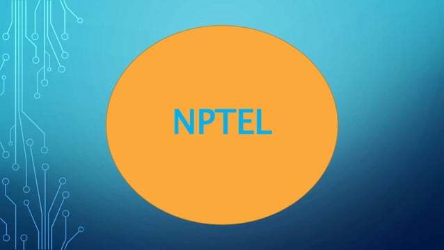 NPTEL: Learn About the National Programme on Technology Enhanced ...