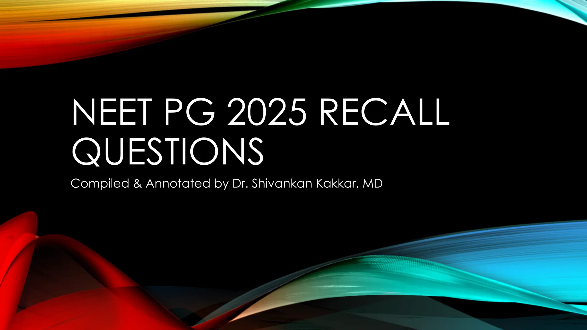 NEET PG 2025: Memory-Based Recall Questions Compiled by Dr. Shivankan ...